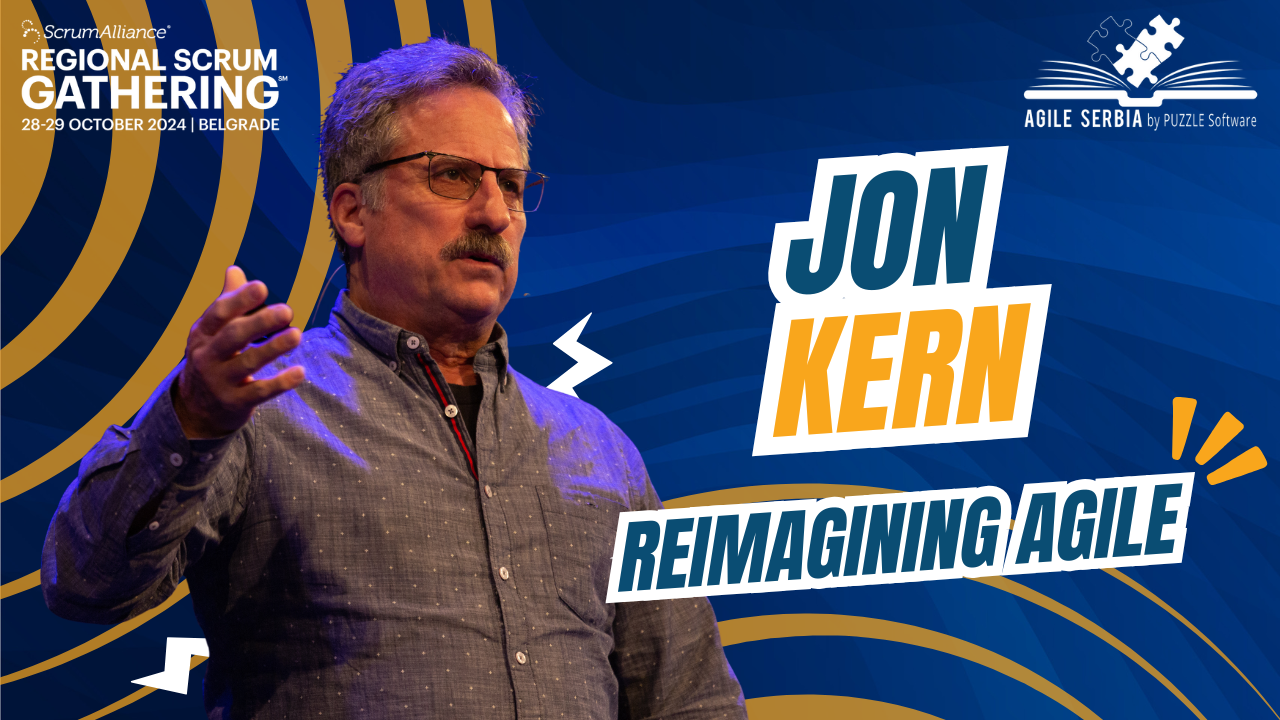 Reimagining Agile – Jon Kern - Agile Serbia